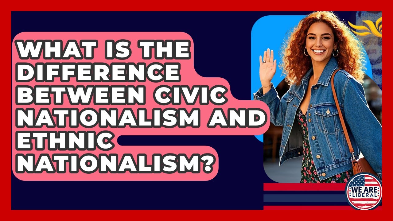 What Is The Difference Between Civic Nationalism And Ethnic Nationalism ...