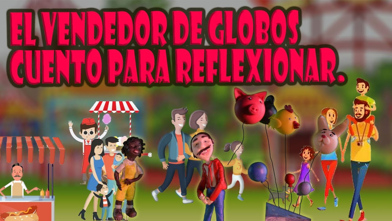 El vendedor de Globos - Cuento para REFLEXIONAR sobre la IGUALDAD ...