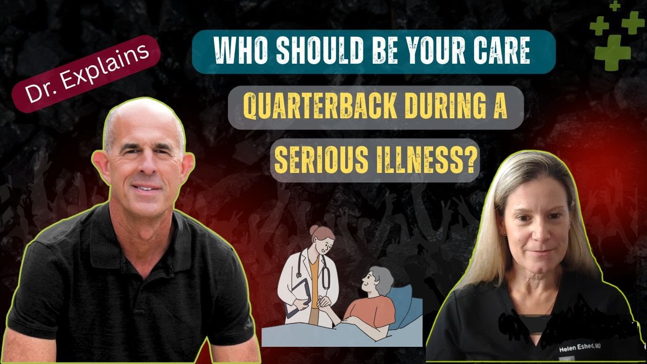 Navigating Serious Illness: Choosing the Right Care Quarterback - YouTube