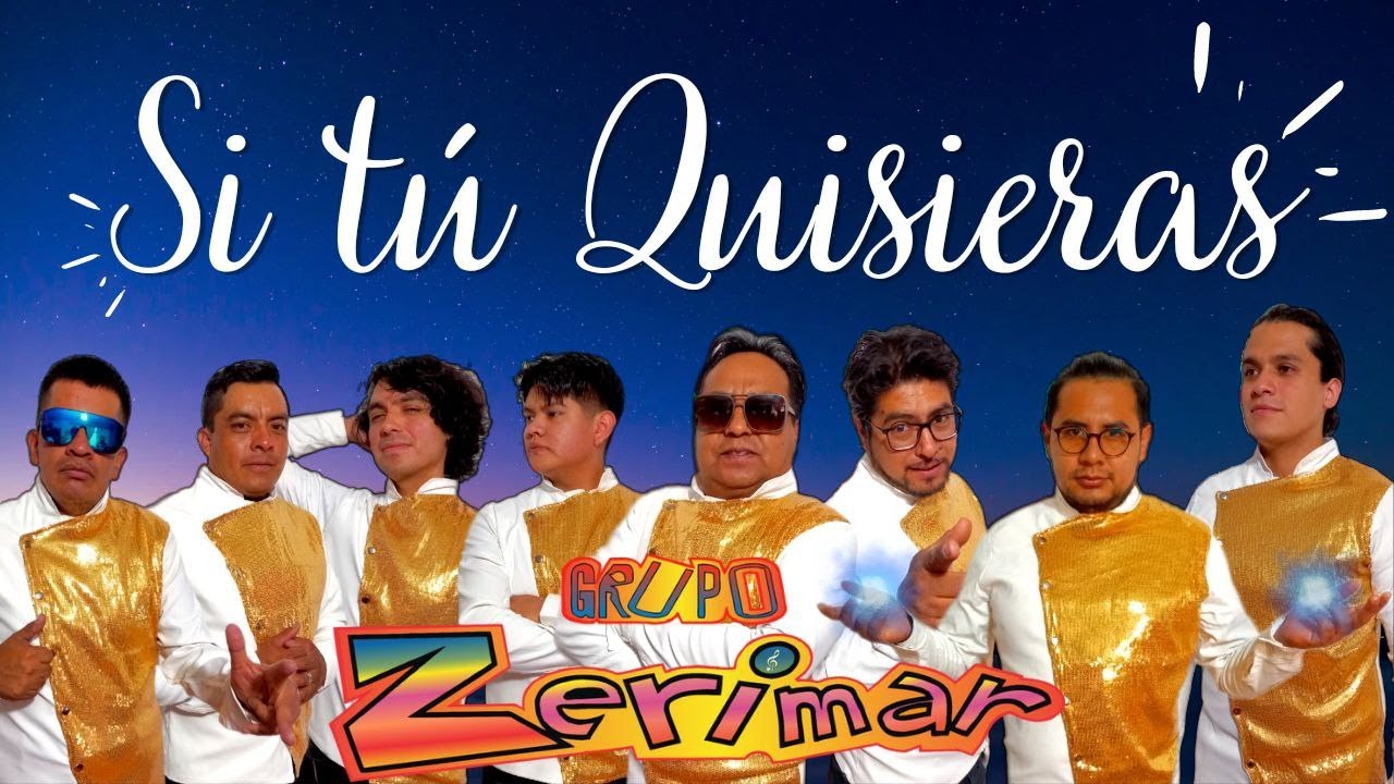 SI TÚ QUISIERAS-GRUPO ZERIMAR - YouTube