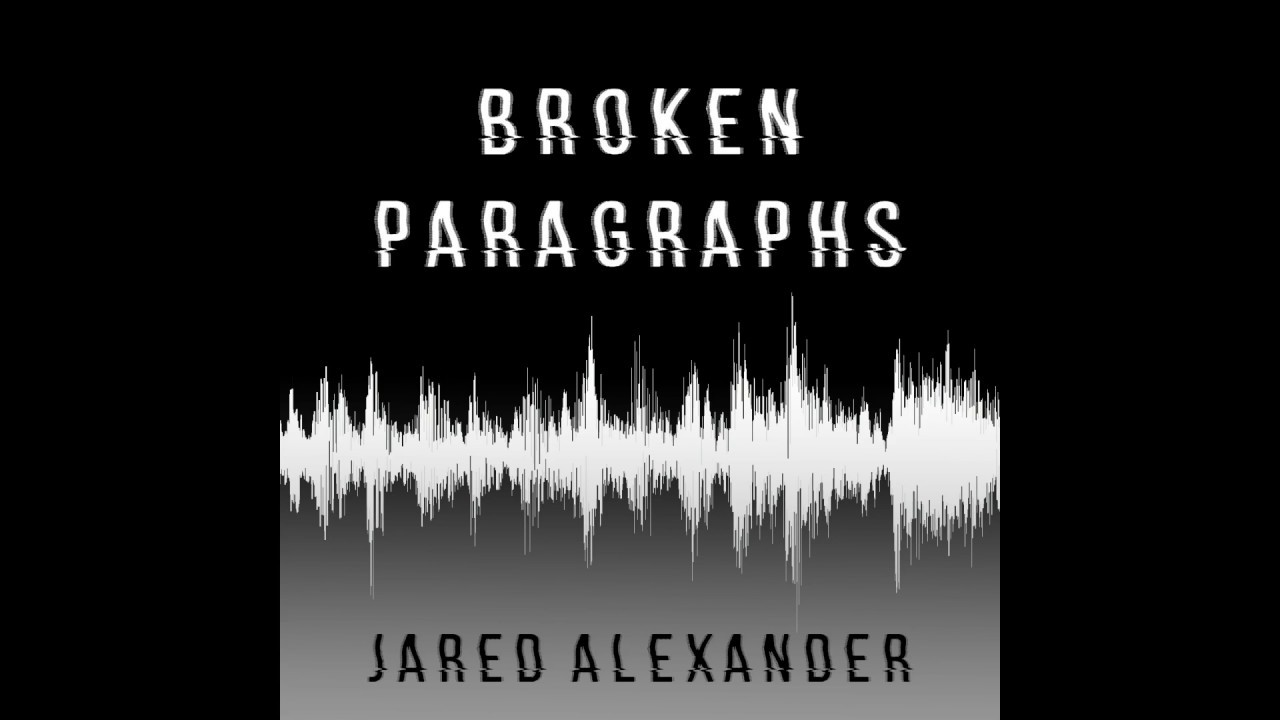 Jared Alexander - Broken Paragraphs - YouTube
