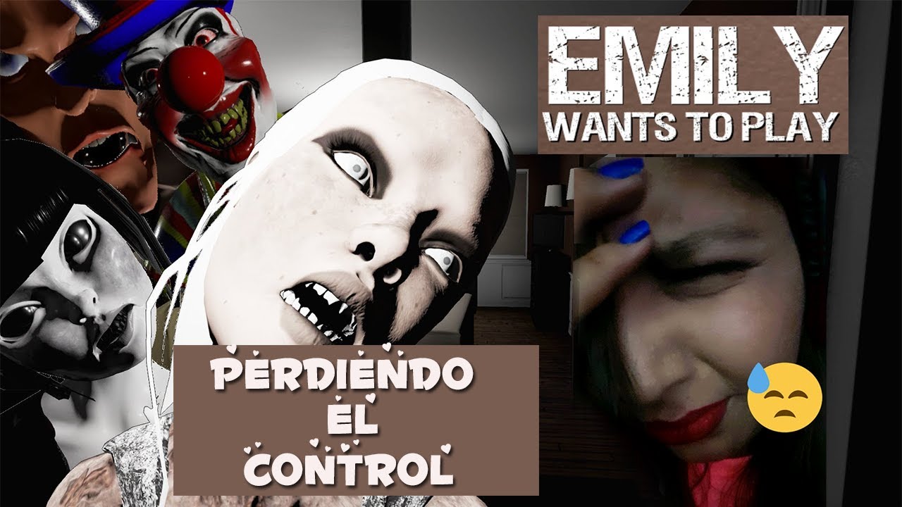 PERDIENDO EL CONTROL - Emily Wants To Play - YouTube