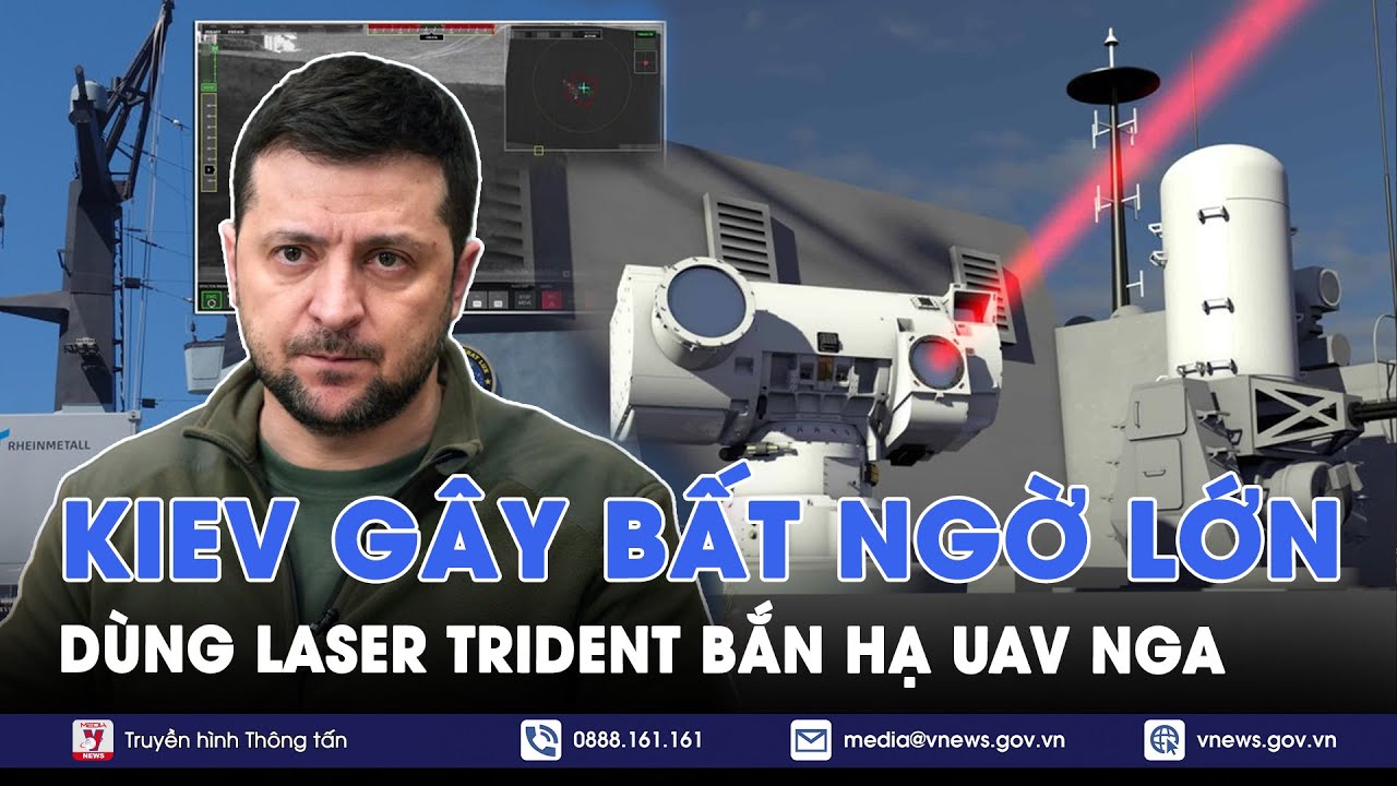 Kiev bất ngờ dùng vũ khí laser Trident bắn hạ UAV Nga, Ukraine lạc quan ...