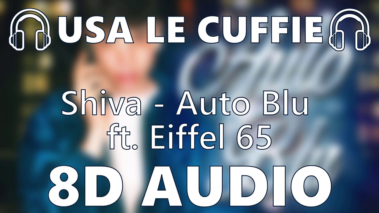 🎧 Shiva - Auto Blu ft. Eiffel 65 - 8D AUDIO 🎧 - YouTube