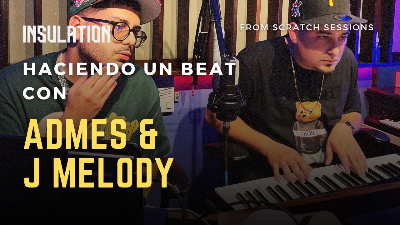Admes & J Melody haciendo un reggaeton desde 0 | From Scratch Sessions ...