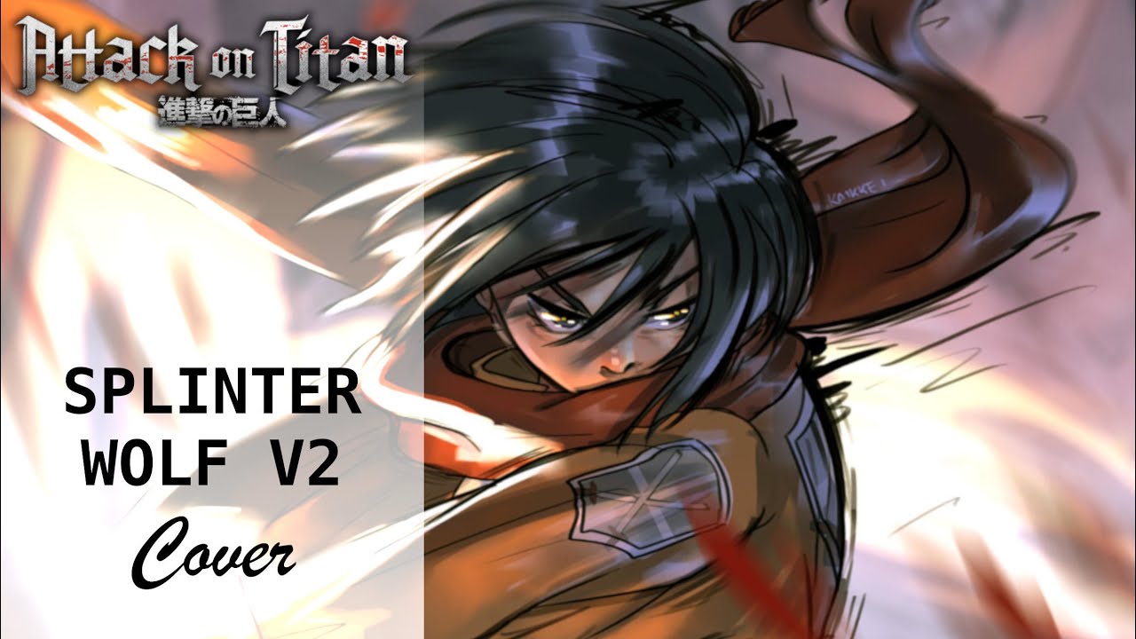 Attack On Titan S4: "Splinter Wolf (Version2) KOHTA YAMAMOTO Self-Remix ...