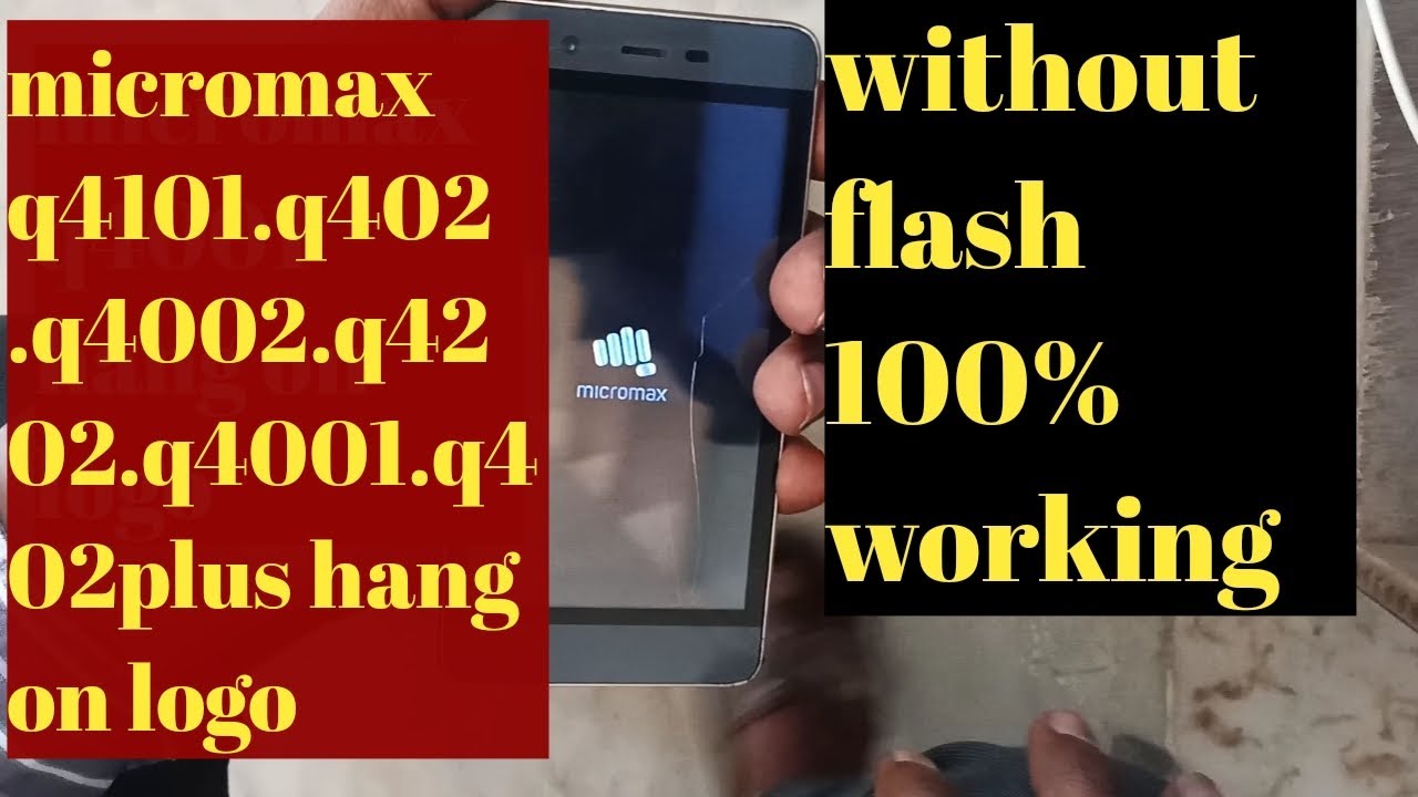 micromax q4101 q4001.q402.q402plus hang on logo solution without pc 100 ...
