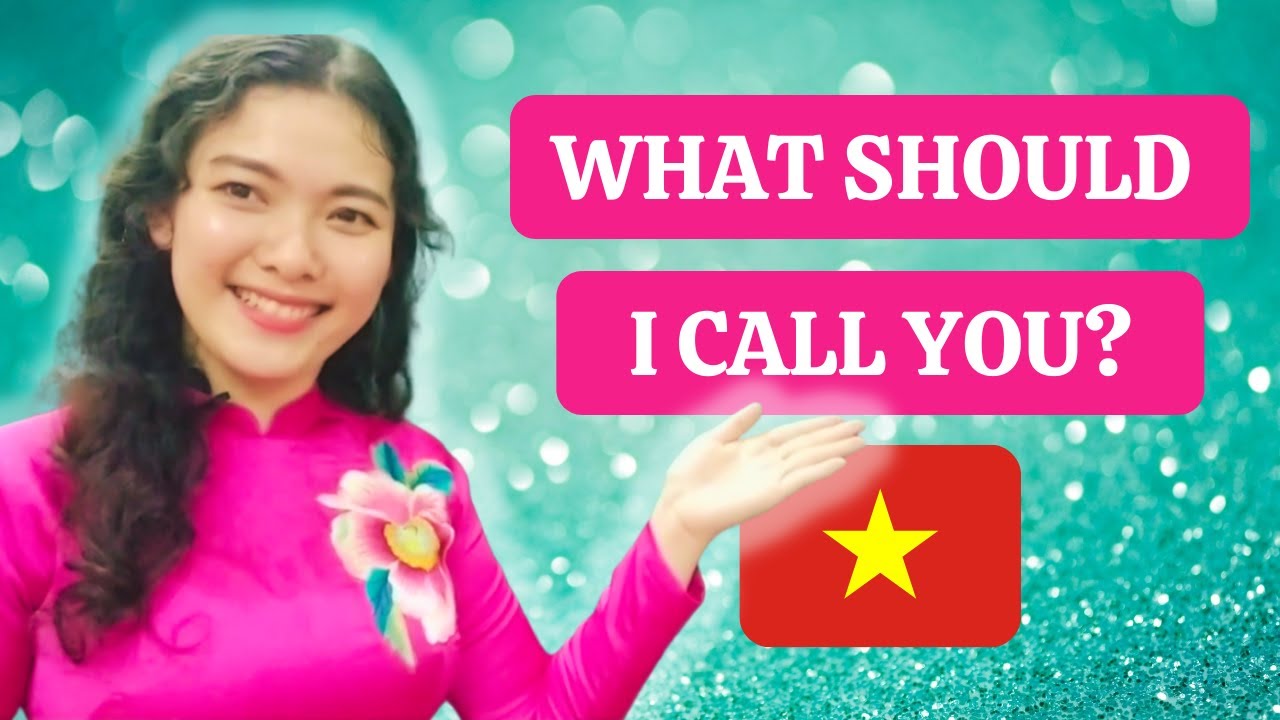 How To Address Each Other In Vietnamese Effectively - YouTube
