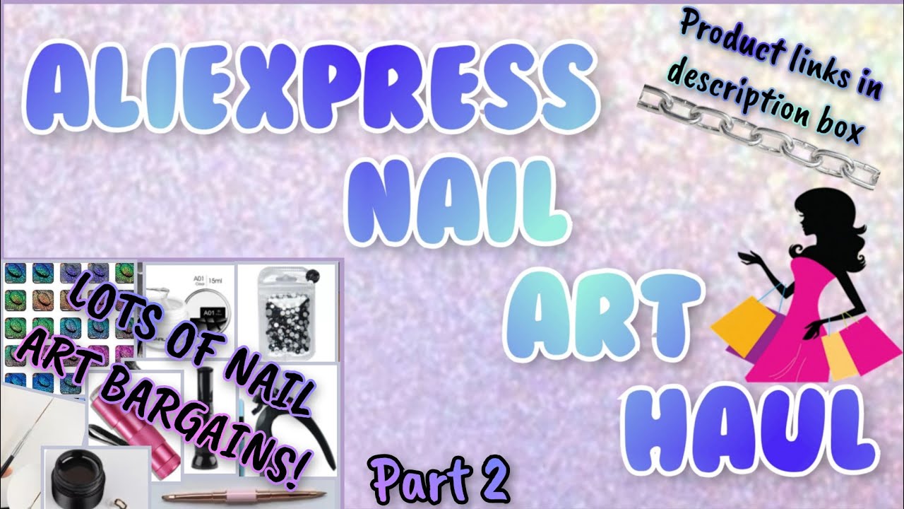 Epic @AliExpressGlobal nail art haul (Part 2)| Affordable bargain price ...