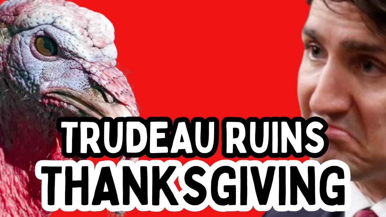Justin Trudeau has RUINED Thanksgiving! - YouTube