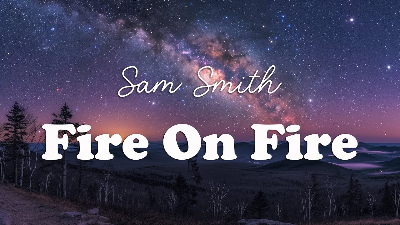 Sam Smith - Fire On Fire (Lyrics) - YouTube