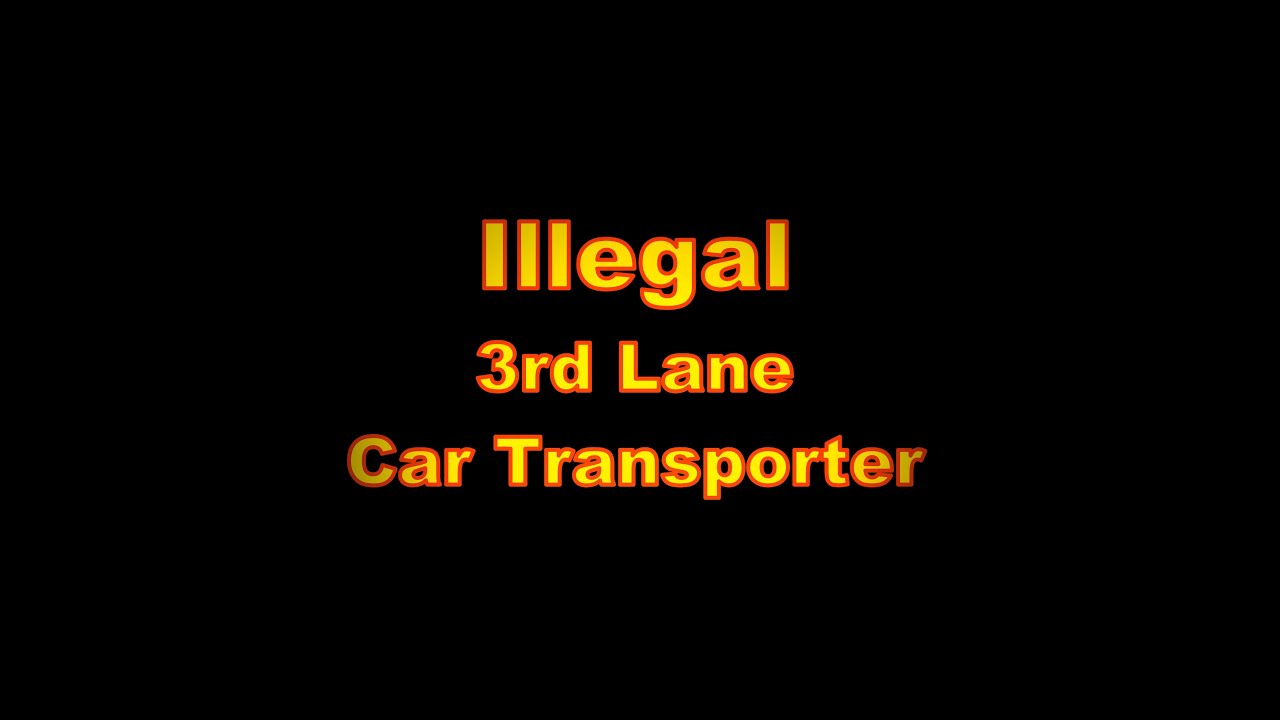 Illegal Motorway 3rd lane car transporter - YouTube