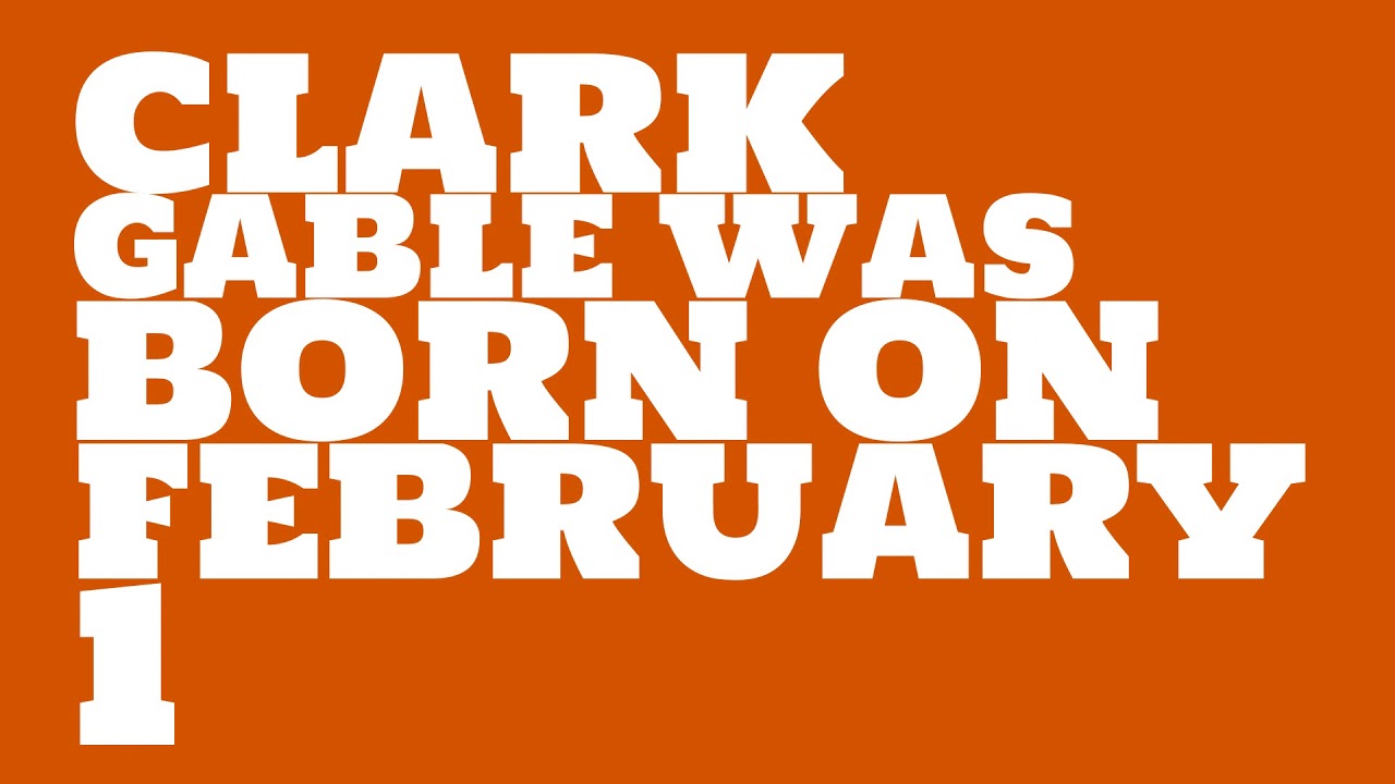 What was Clark Gable's birthday? - YouTube