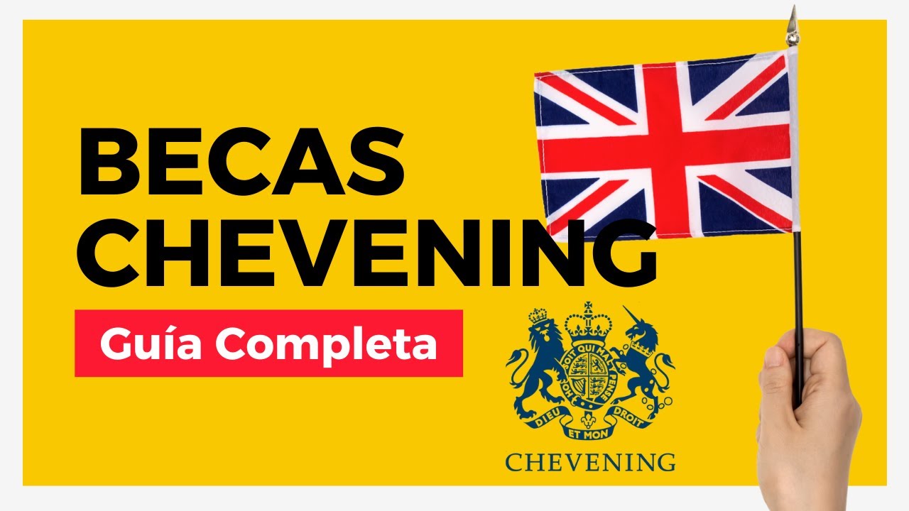 [TUTORIAL] Cómo APLICAR a las BECAS CHEVENING Estudia en Reino Unido ...