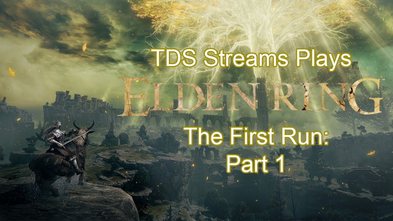 TDS Streams Plays Elden Ring: The First Run - YouTube