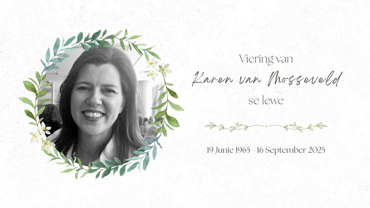 Gedenkdiens van Karen van Mosseveld | 3 Oktober 2025 - 11:00 SAST (GMT+ ...