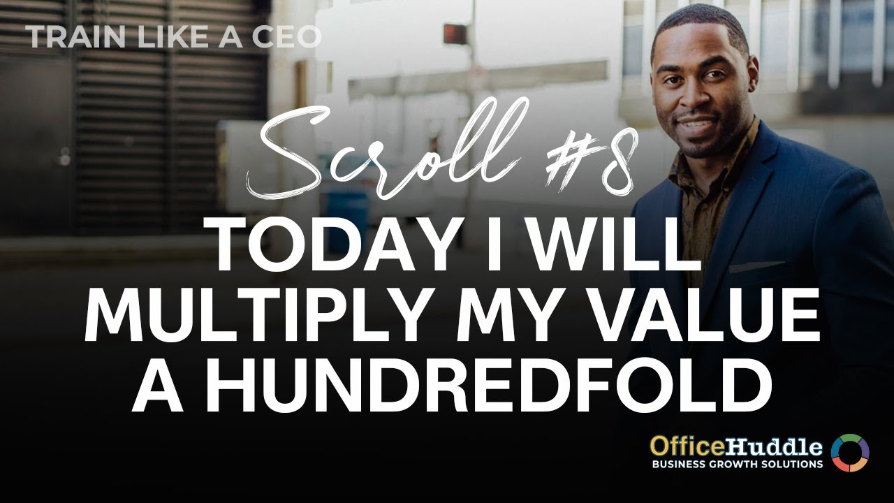 Scroll 8 Today, I will multiply my value a hundredfold narrated by ...