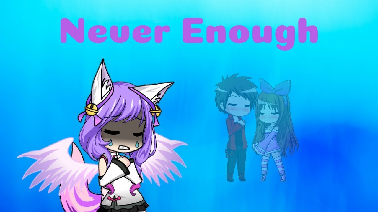 never enough (The greatest showman) ~ gacha studio - YouTube