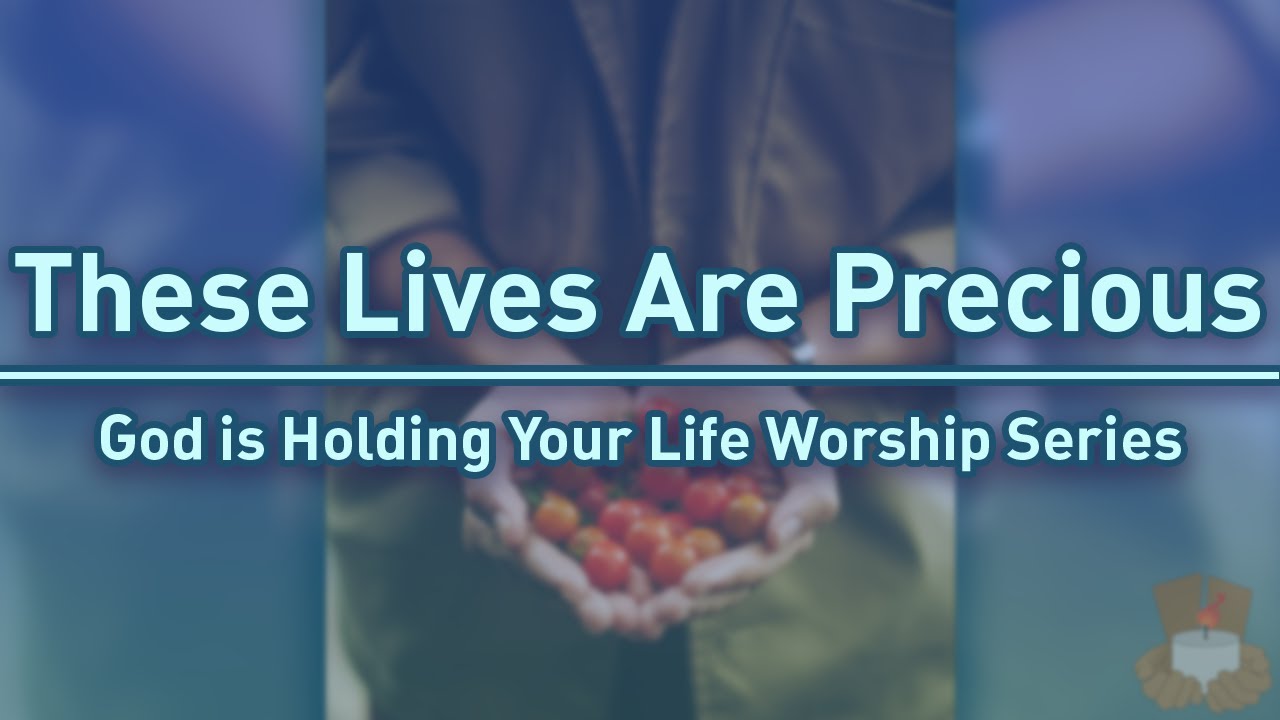 These Lives Are Precious (January 8, 2023) | God is Holding Your Life ...