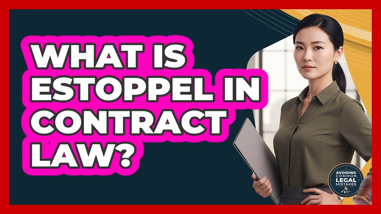 What Is Estoppel In Contract Law? - Avoiding Common Legal Mistakes ...
