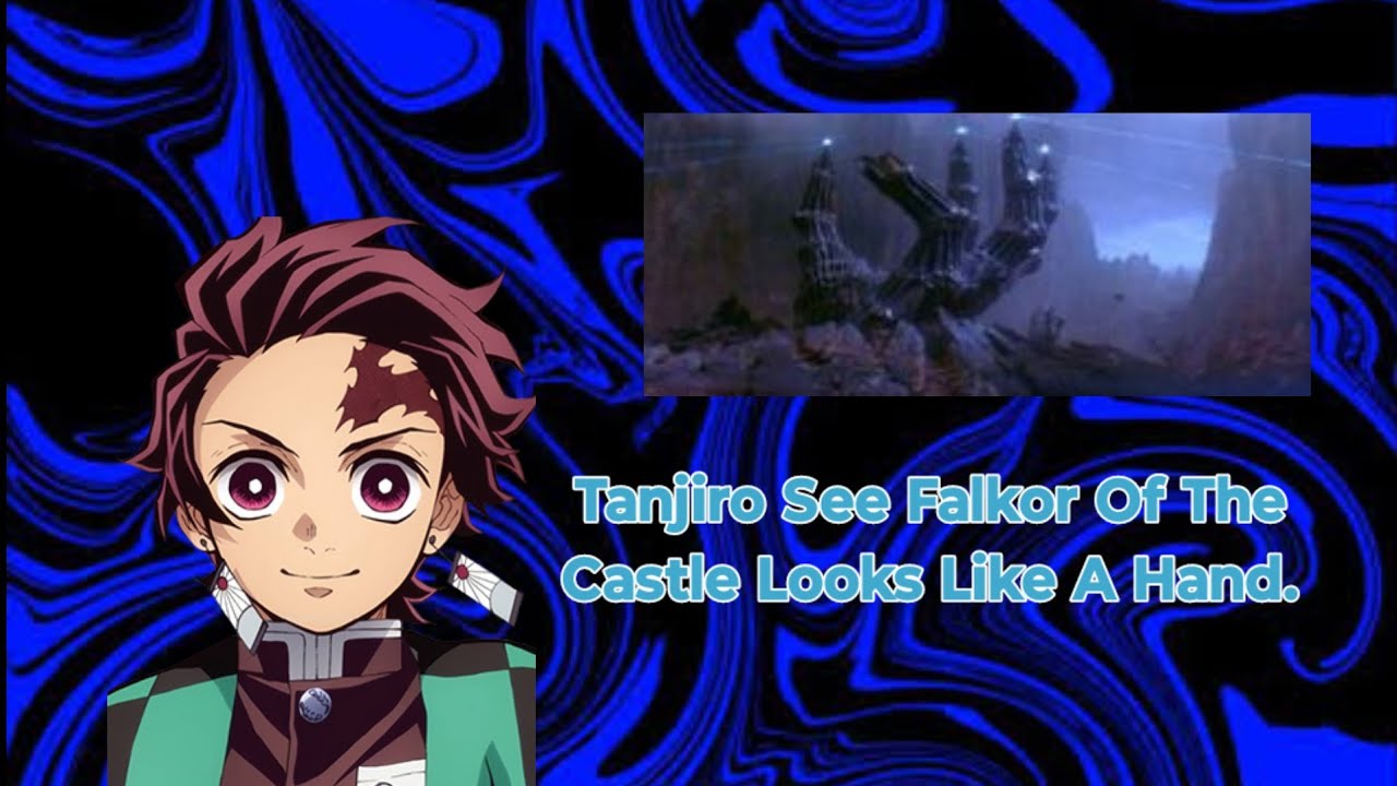 Tanjiro See Falkor Of The Castle Looks Like A Hand. - YouTube