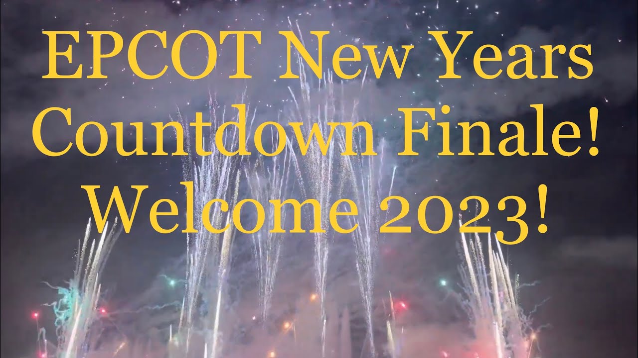 EPCOT New Years Eve Countdown Fireworks Show Finale 2022 | EPCOT | Walt ...