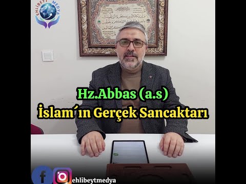 Hz.Abbas 'İslam´ın Gerçek Sancaktarı' - Hasan Karabulut