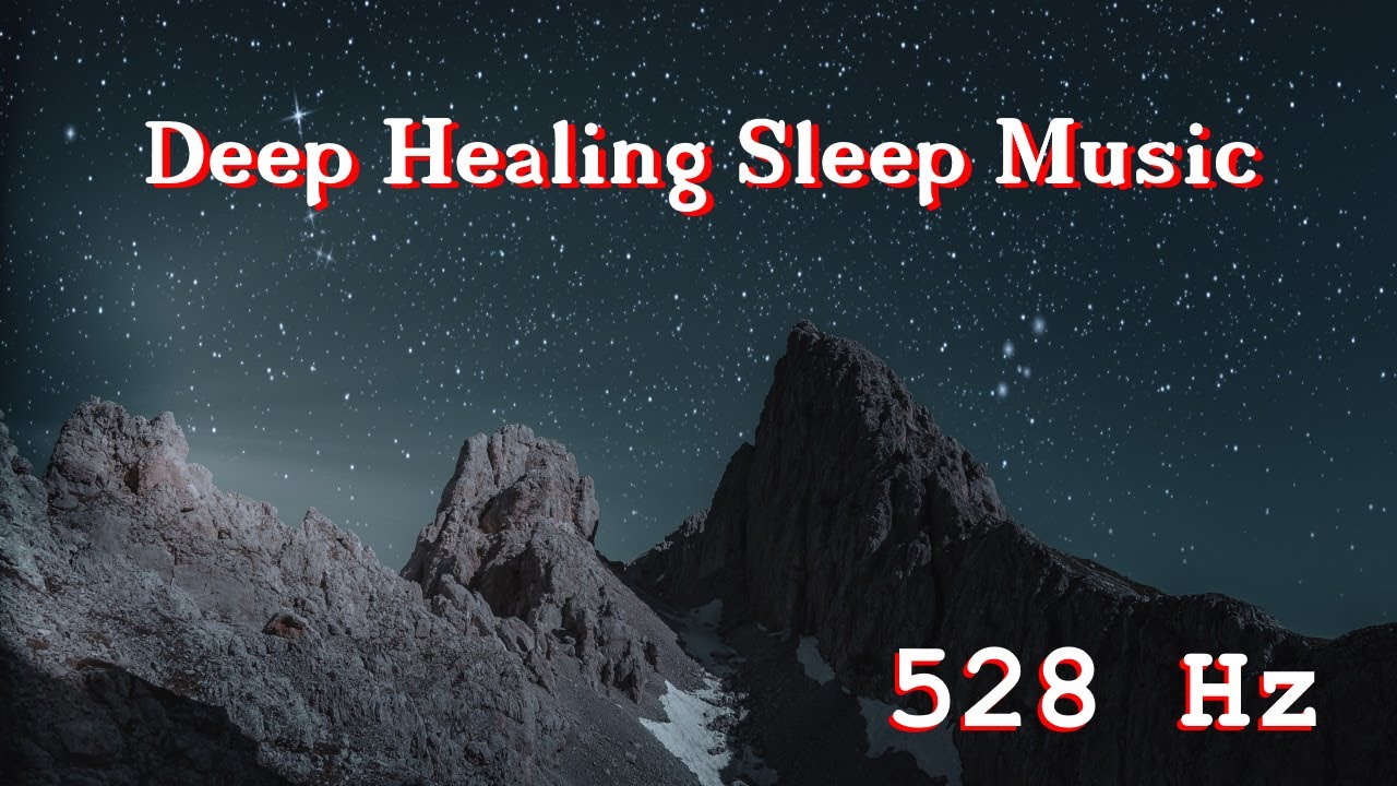 528 Hz, Healing Frequency for the Body and Soul, Relaxation Sleep Music ...
