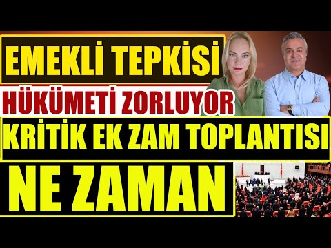 Emekli Tepkisi Hükümeti Zorluyor Kritik Ek Zam Toplantısı Ne Zaman