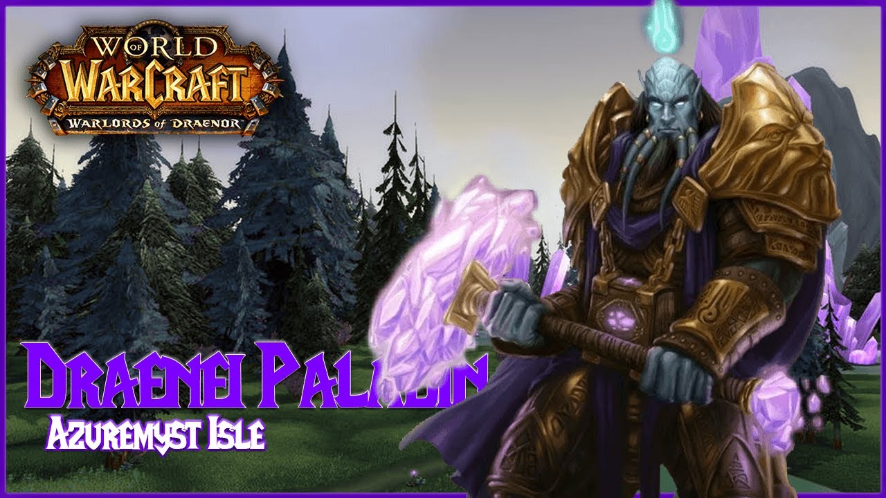 The Road to Warlords of Draenor | Draenei Paladin | Azuremyst Isle ...
