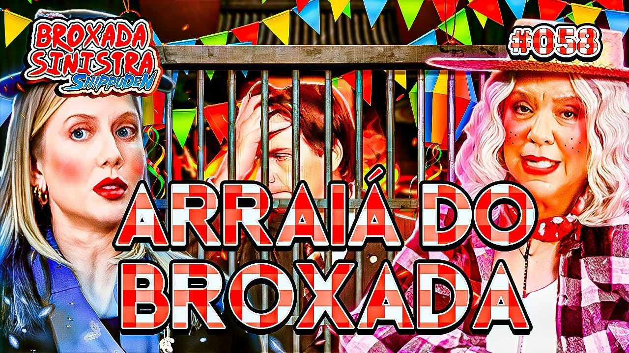 FESTA JUNINA DO BROXADA - BROXADA SINISTRA #058 - YouTube