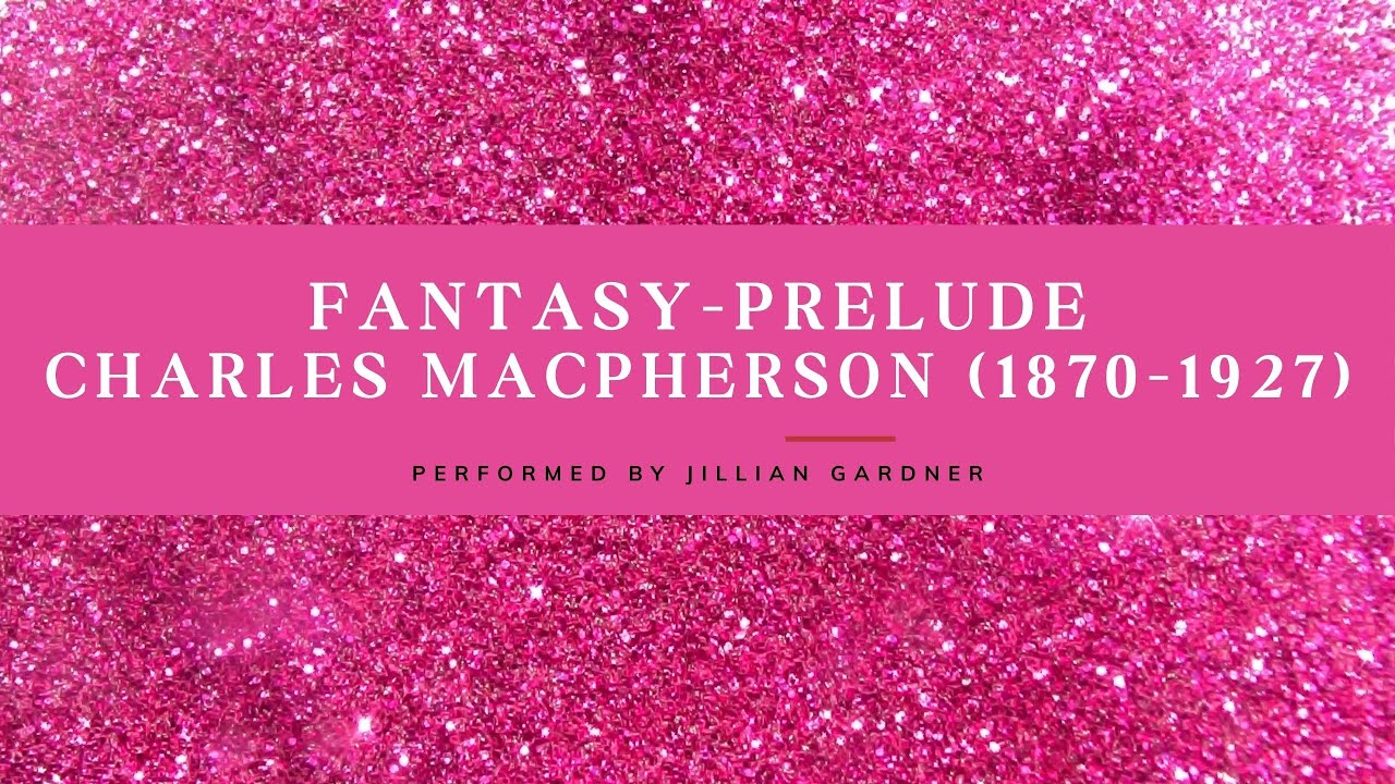 Fantasy-Prelude: Charles MacPherson (Performed by Jillian Gardner ...