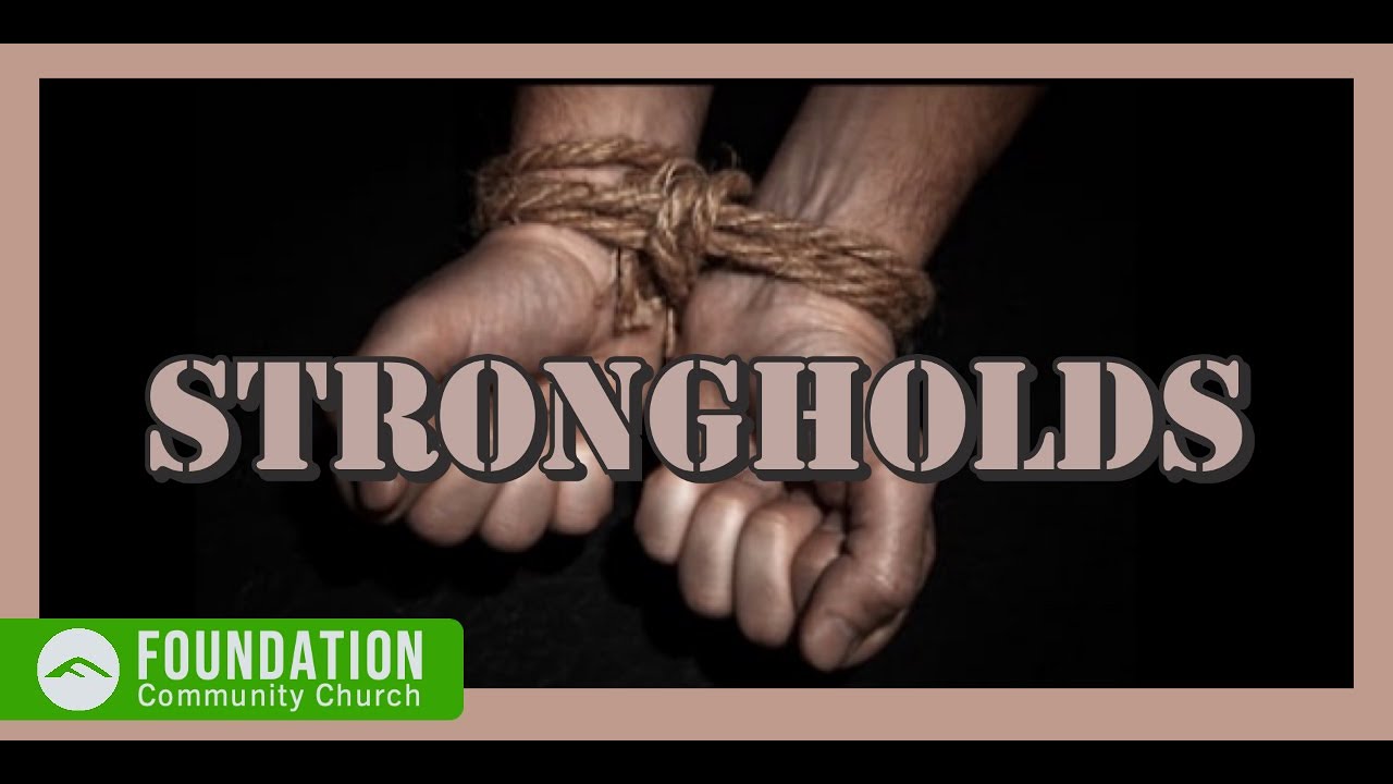 Understanding Strongholds | Strongholds Sermon Series | February 2 ...
