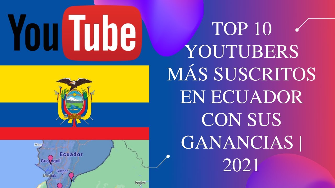 TOP 10 YOUTUBERS MÁS SUSCRITOS EN ECUADOR Con sus Ganancias | 2021 ...