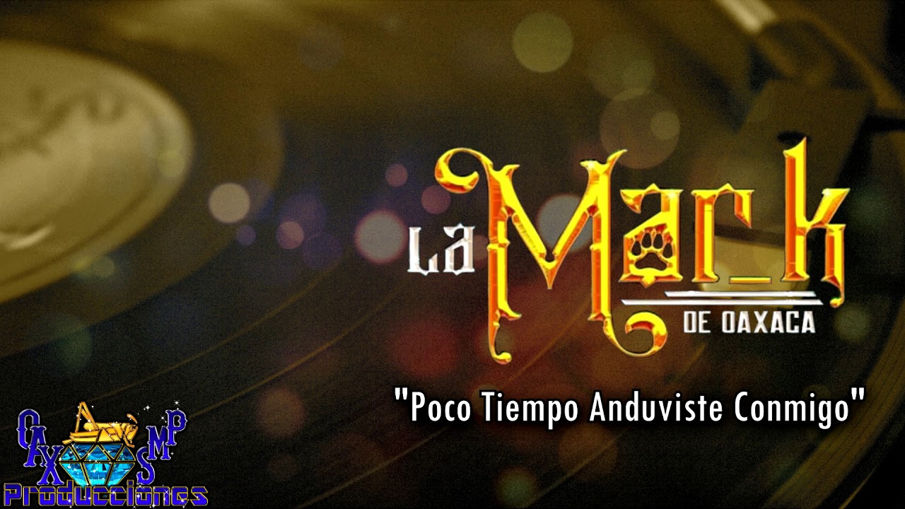 Poco Tiempo Anduviste Conmigo-La Mark De Oaxaca Vol.3 - YouTube