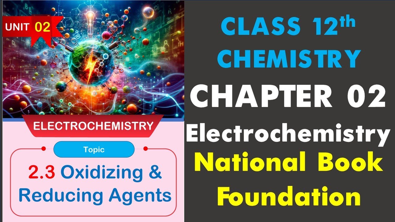 2.3 Oxidizing and Reducing Agents| Chapter 2| Electrochemistry| Chemistry| Class 12| FBISE New ...