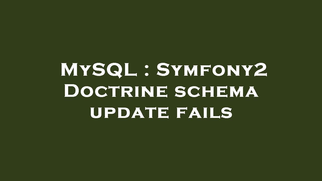 Mysql Symfony2 Doctrine Schema Update Fails Youtube