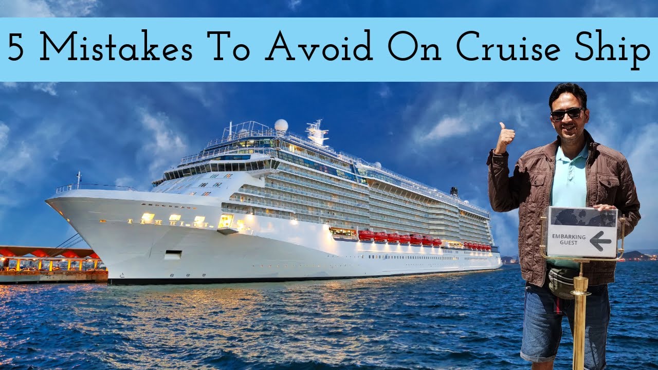 5 Cruise Mistakes First Time Cruisers Must Avoid | 5 Mistakes To Avoid ...
