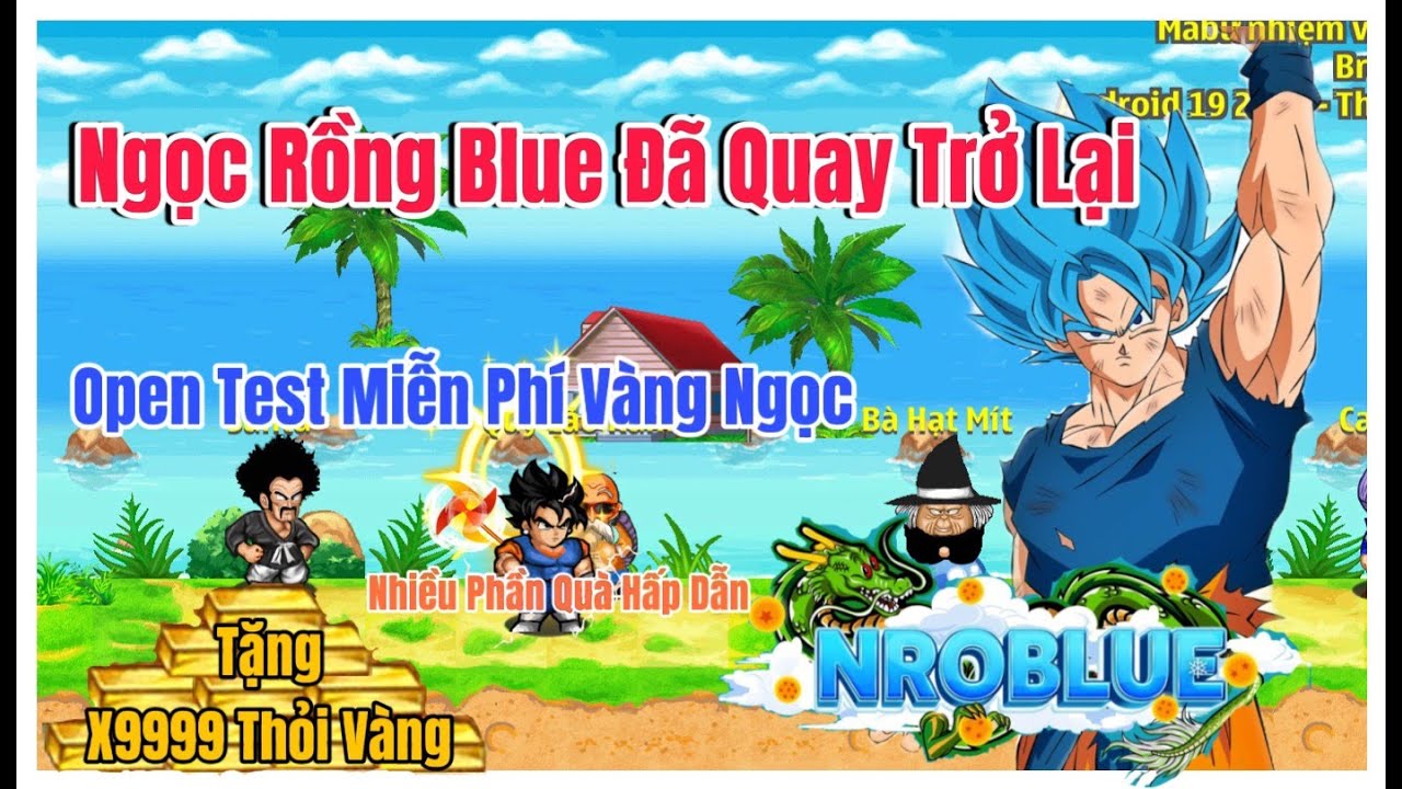 NRO LẬU | NGỌC RỒNG BLUE ĐÃ QUAY TRỞ LẠI ... CHÍNH THỨC MỞ TEST ...
