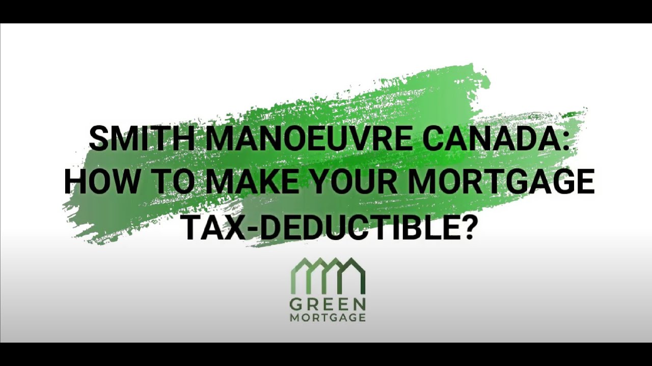 Smith Manoeuvre Canada How To Make Your Mortgage Tax Deductible Youtube