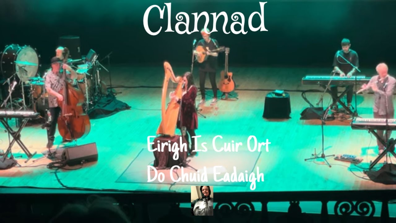 Clannad perform Eirigh Is Cuir Ort Do Chuid Eadaigh at The Orpheum ...