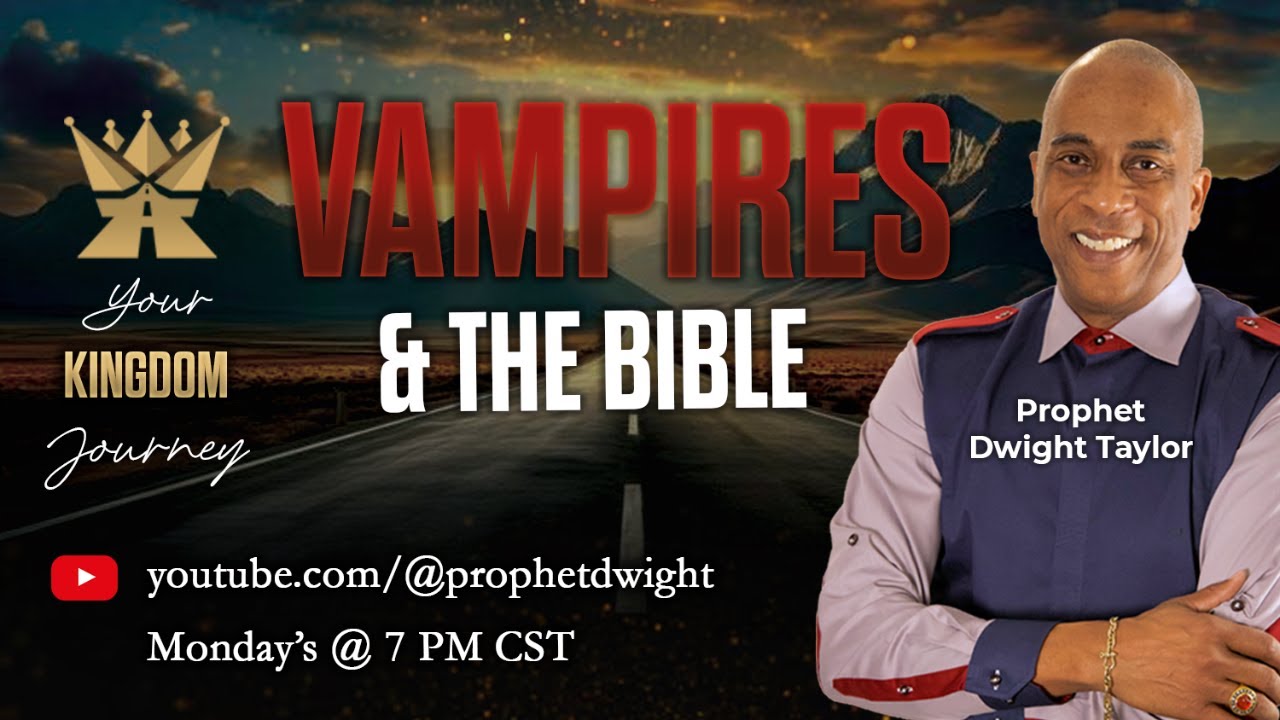 VAMPIRES & the Bible with Prophet Dwight Taylor - YouTube