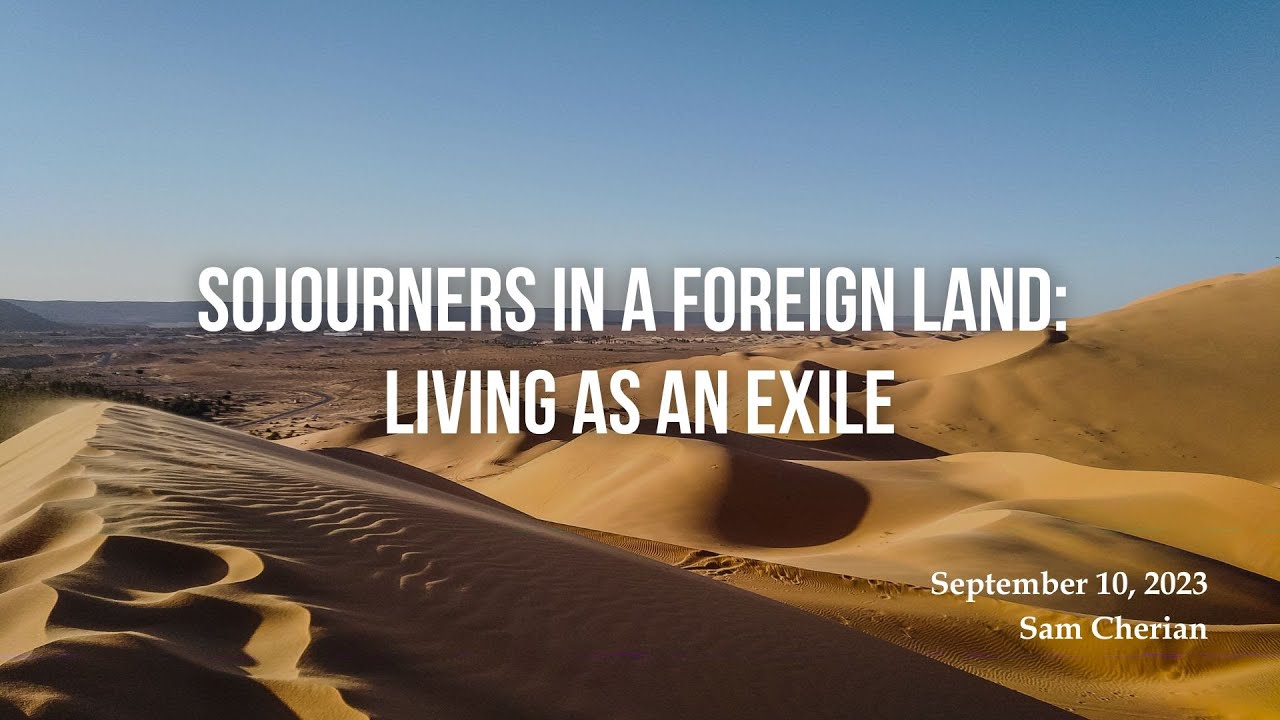 Sojourners in a Foreign Land: Living as an Exile - YouTube
