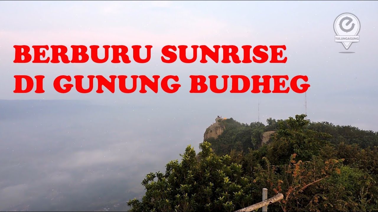 WOW INDAHNYA SUNRISE DI GUNUNG BUDHEG TULUNGAGUNG - YouTube