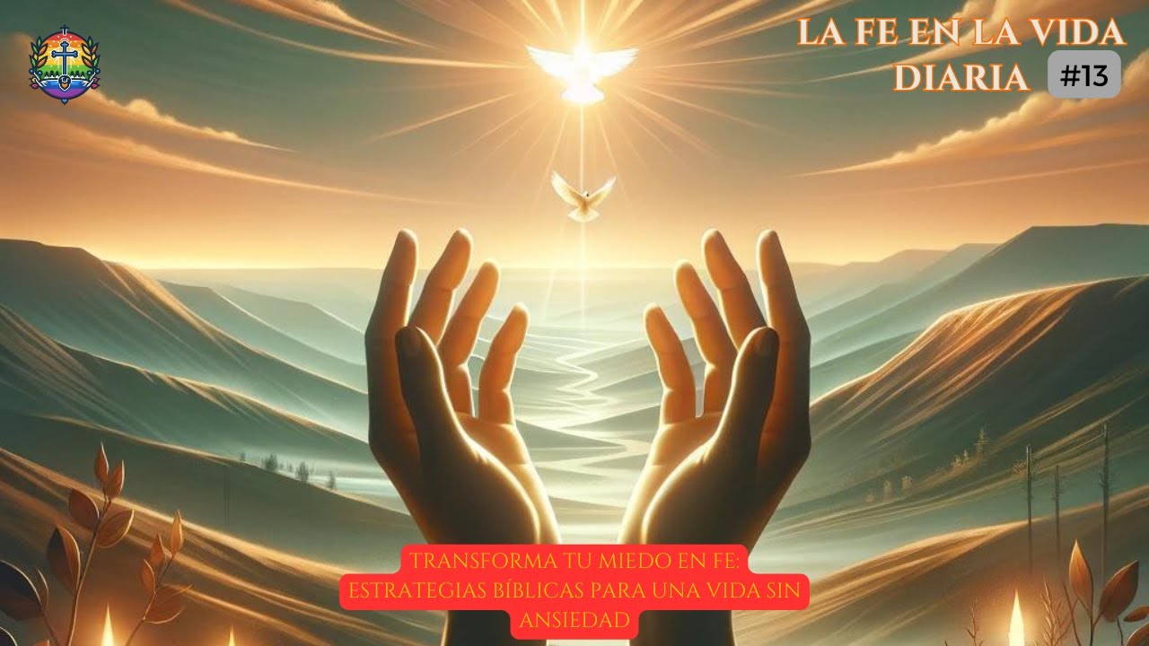La fe en la vida diaria 13: Transforma Tu Miedo: Estrategias Bíblicas ...