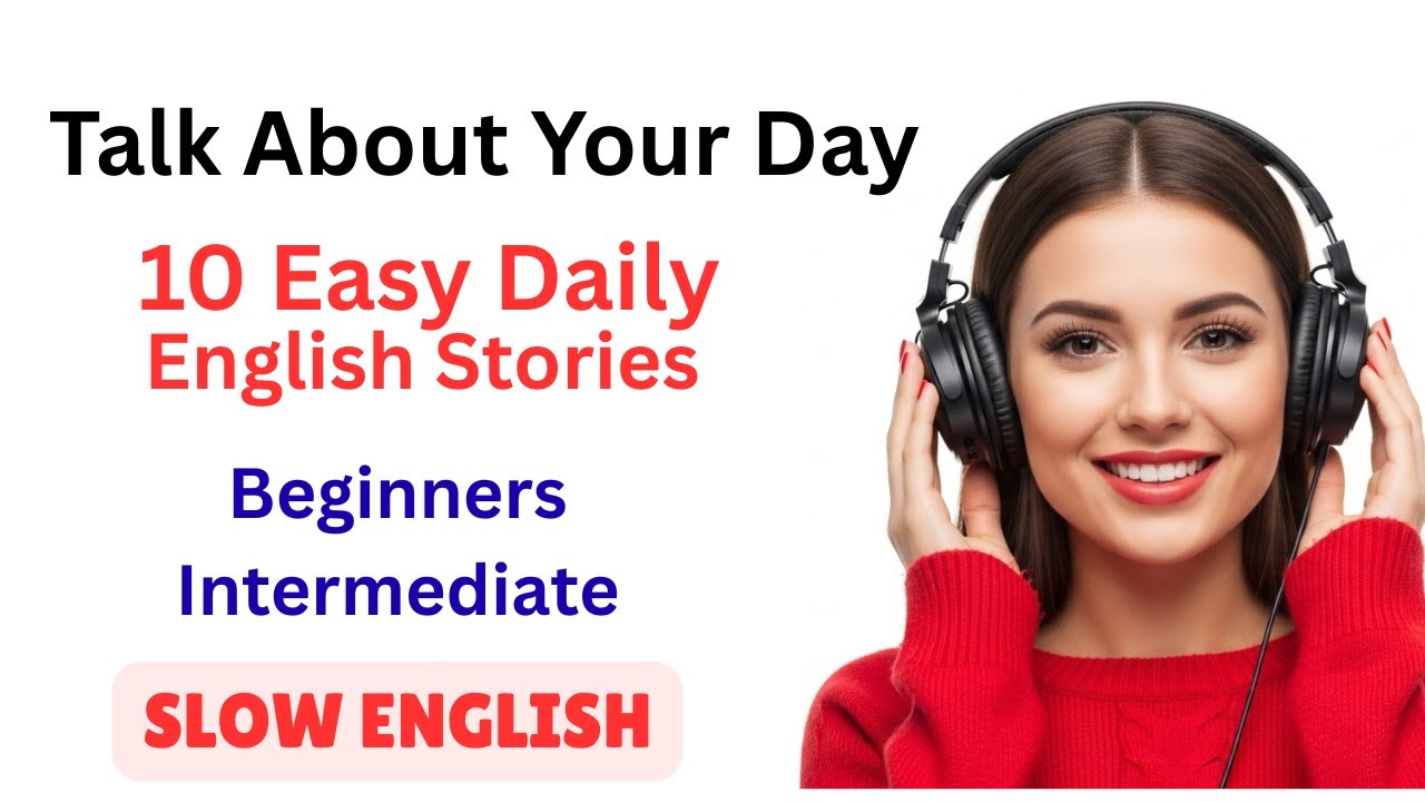 🎧 10 Easy Daily English Stories – “Talk About Your Day” Series - YouTube