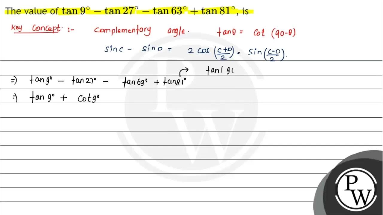 The Value Of tan 9 circ tan 27 circ tan 63 circ tan 81 the-value-of-tan-9-circ-tan-27-circ-tan-63-circ-tan-81