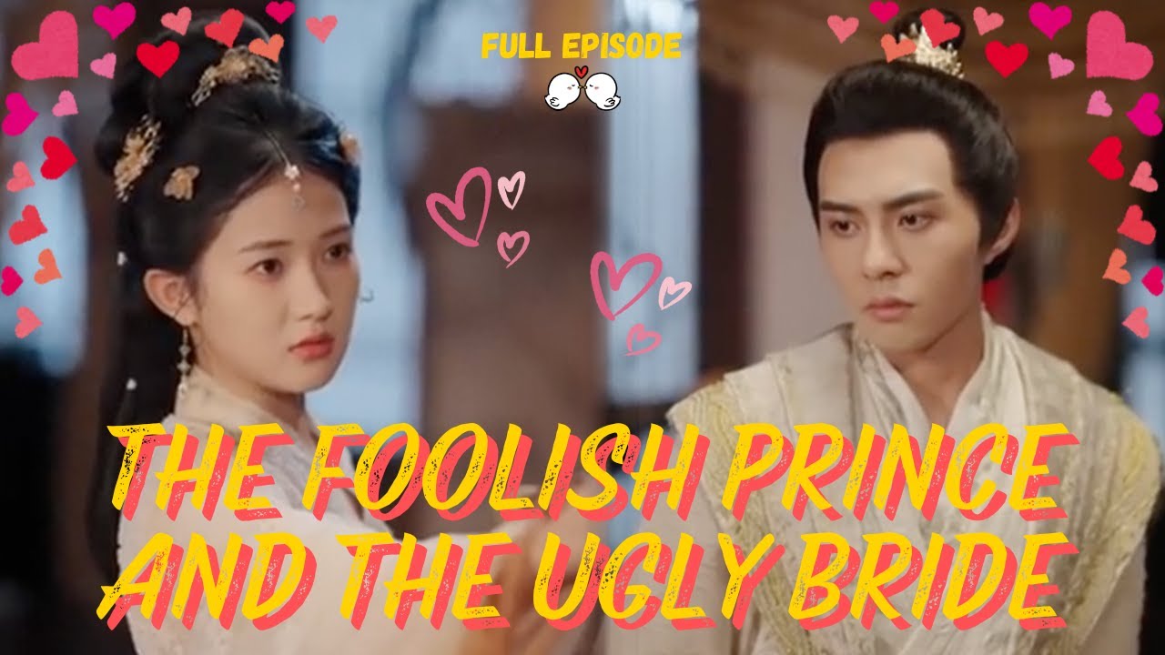【The Foolish Prince and the Ugly Bride】-Full Episode 📺 #sweet #time ...