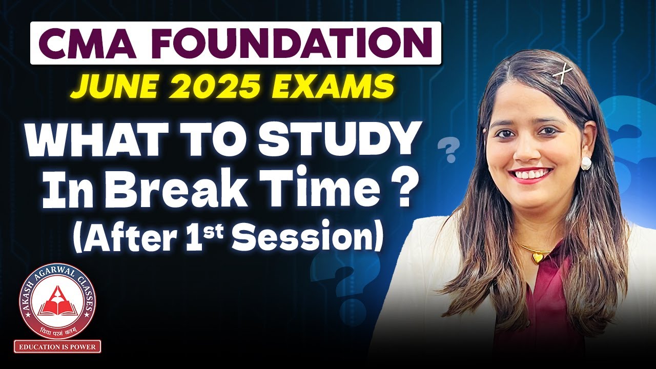 CMA Foundation JUNE 2025 Exams | What To Study in Break Time After ...