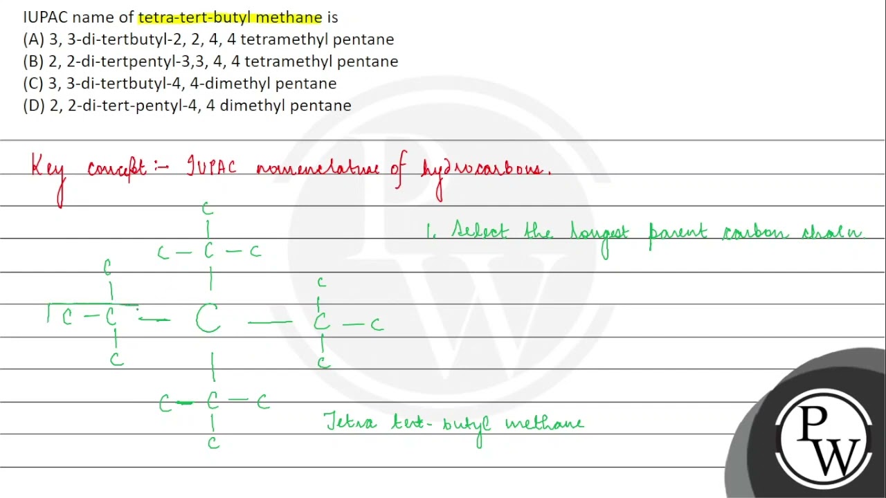 IUPAC Name Of Tetra tert butyl Methane Is A 3 3 di tertbutyl 2 2 4 IUPAC Name Of Tetra tert butyl Methane Is A 3 3 di tertbutyl 2 2 4